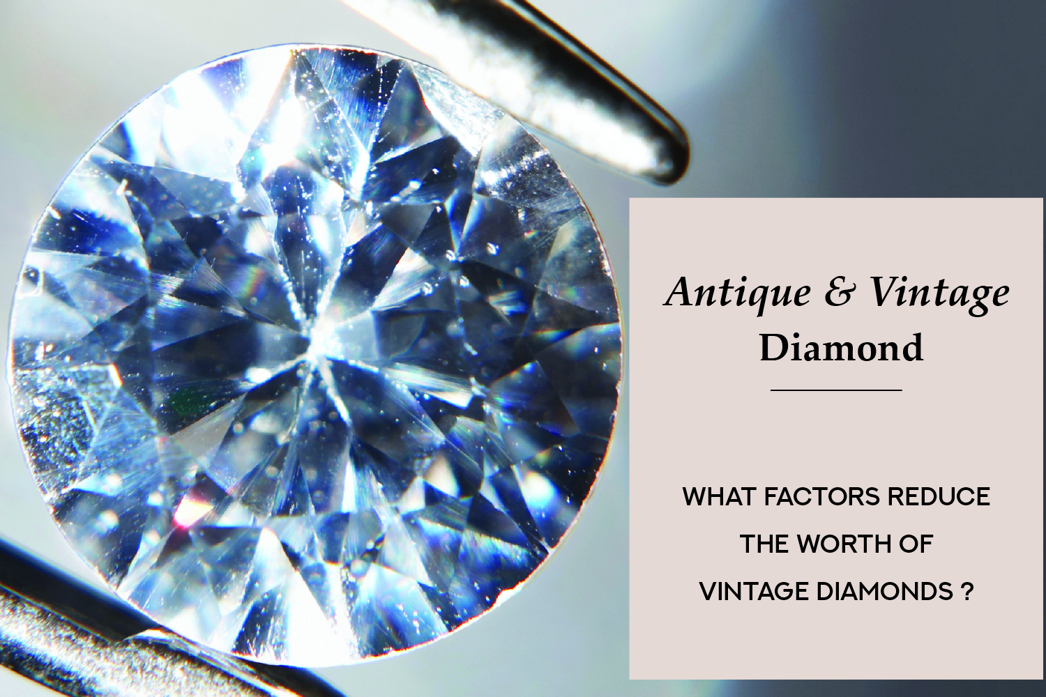 What Factors Reduce the Worth of Vintage Diamonds?